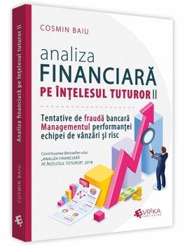 Cosmin Baiu Analiza financiara pe intelesul tuturor. Tentativele de fraudă bancara. Managementul ...