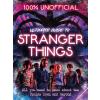 Amy Wills Stranger Things: 100% Unofficial the Ultimate Guide to ...