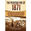 Captivating History The Peshtigo Fire of 1871: A Captivating Guide to ...